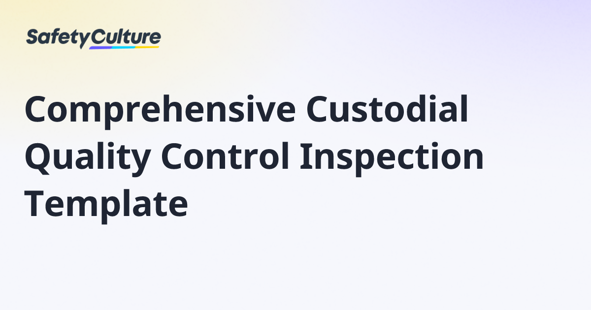 Comprehensive Custodial Quality Control Inspection Template | Free Template