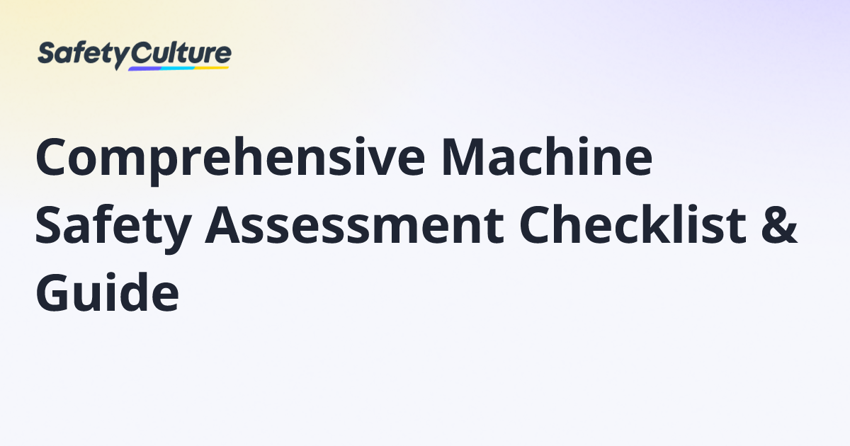 Comprehensive Machine Safety Assessment Checklist & Guide | Free Template