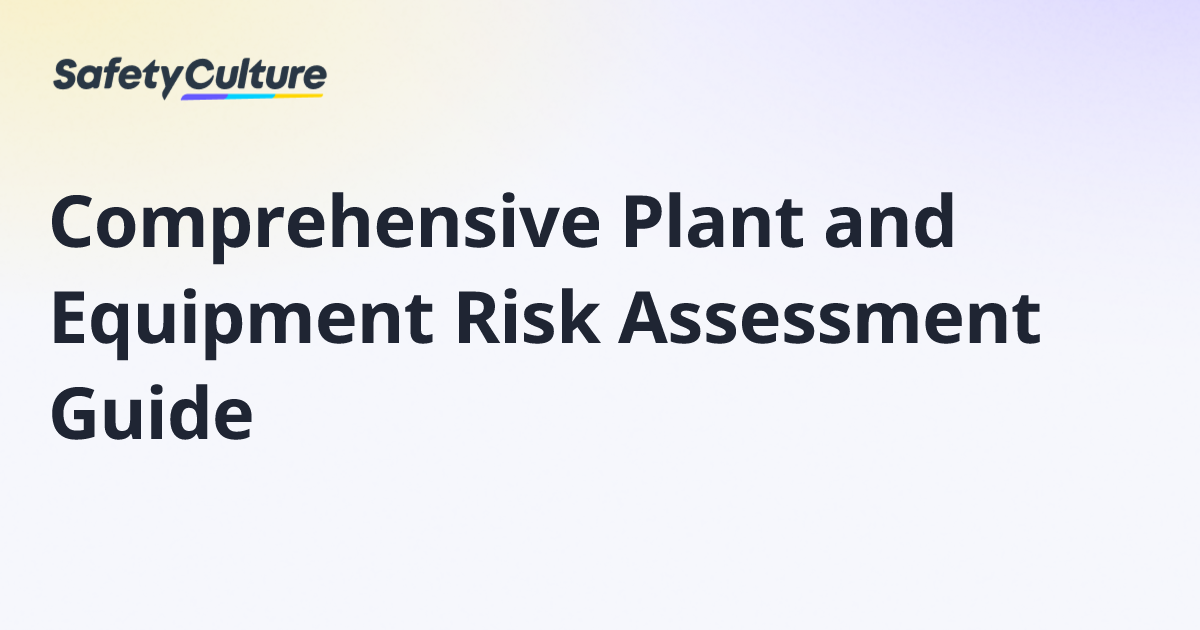 Comprehensive Plant and Equipment Risk Assessment Guide | Free Template