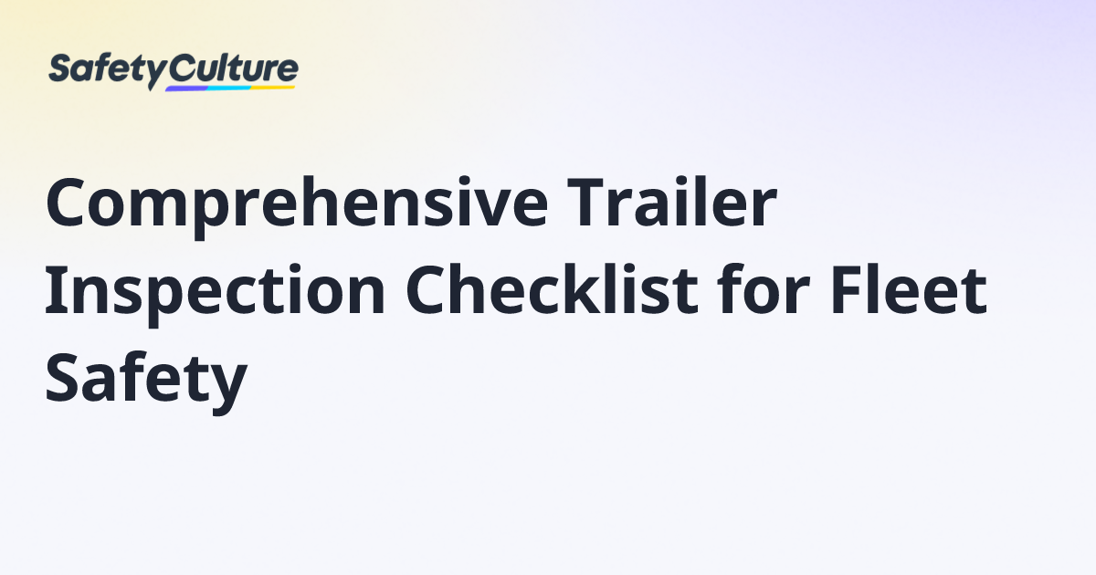 Comprehensive Trailer Inspection Checklist for Fleet Safety | Free Template
