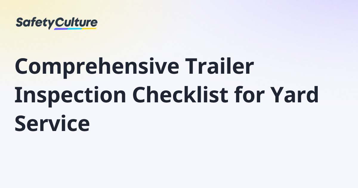 Comprehensive Trailer Inspection Checklist for Yard Service | Free Template