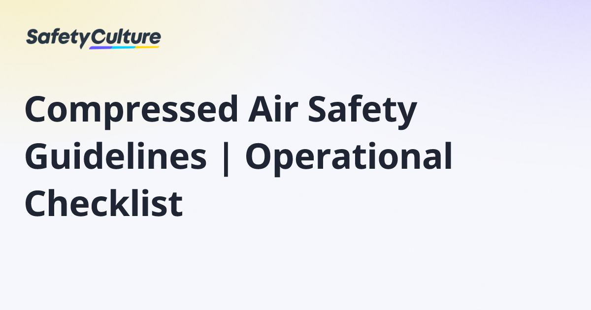 Compressed Air Safety Guidelines | Operational Checklist | Free Template