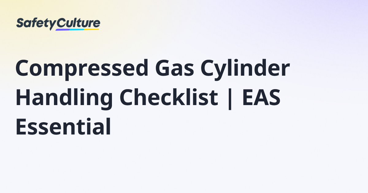 Compressed Gas Cylinder Handling Checklist | EAS Essential | Free Template
