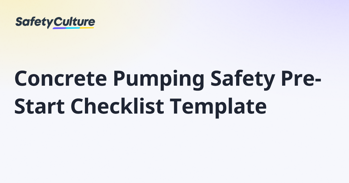 Concrete Pumping Safety Pre-Start Checklist Template | Free Template
