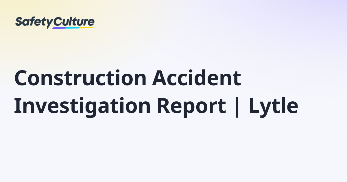 Construction Accident Investigation Report | Lytle | Free Template