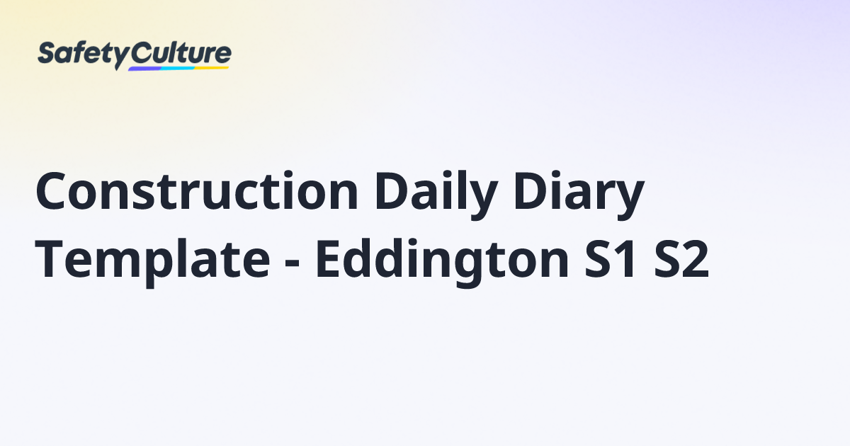 Construction Daily Diary Template - Eddington S1 S2 | Free Template