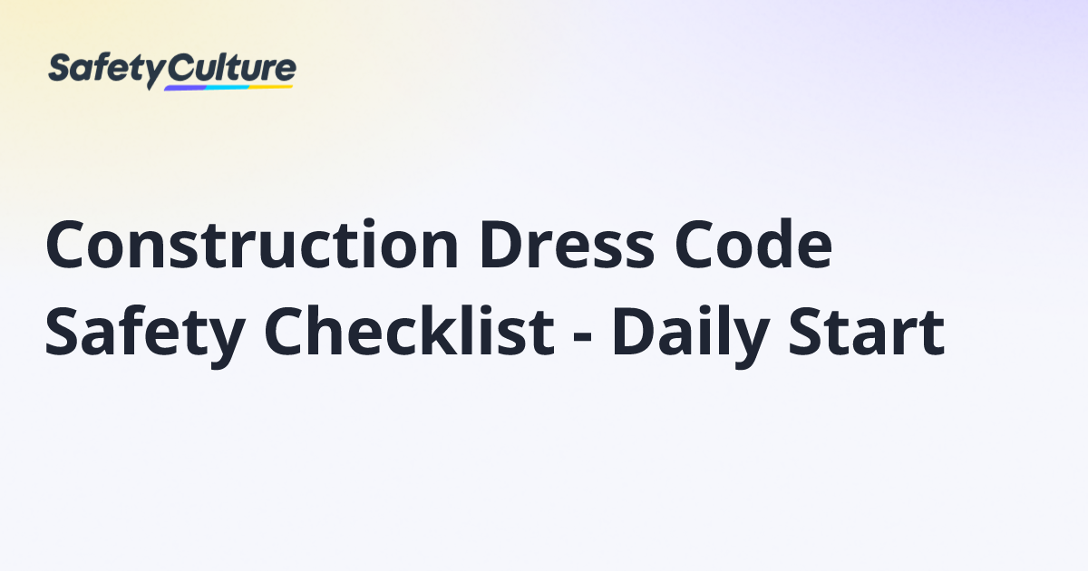 Construction Dress Code Safety Checklist - Daily Start | Free Template