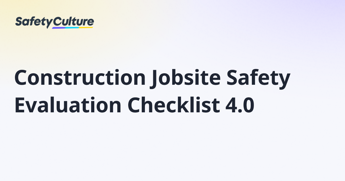 Construction Jobsite Safety Evaluation Checklist 4.0 | Free Template