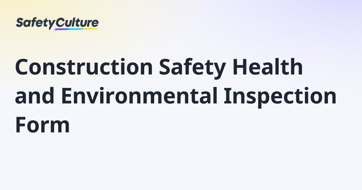 Construction Safety Health and Environmental Inspection Form | Free ...
