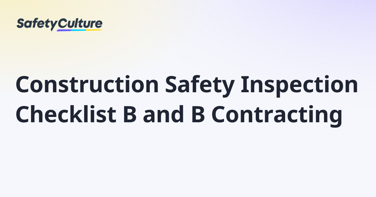 Construction Safety Inspection Checklist B and B Contracting | Free ...