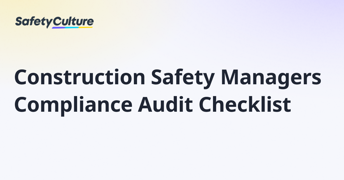 Construction Safety Managers Compliance Audit Checklist | Free Template