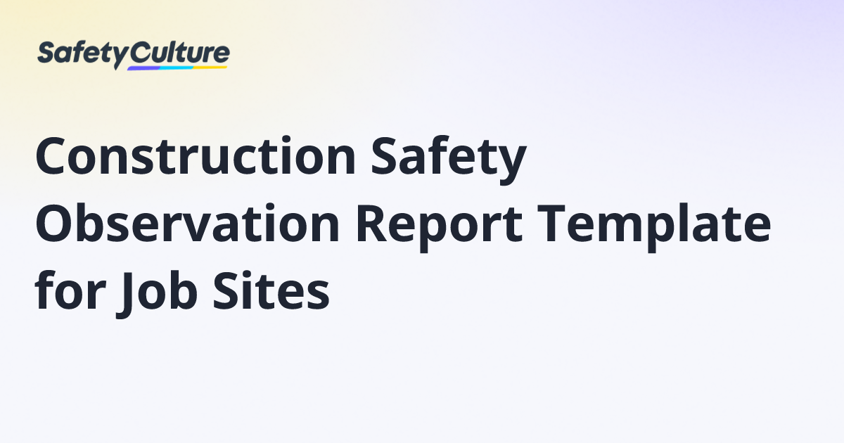Construction Safety Observation Report Template for Job Sites | Free ...