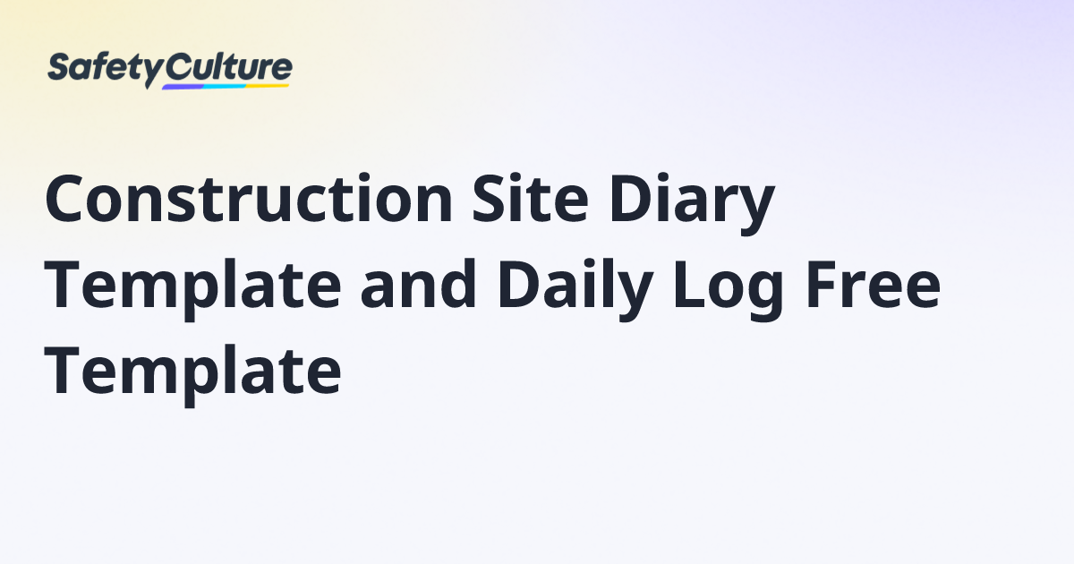 Construction Site Diary Template and Daily Log Free Template | Free ...