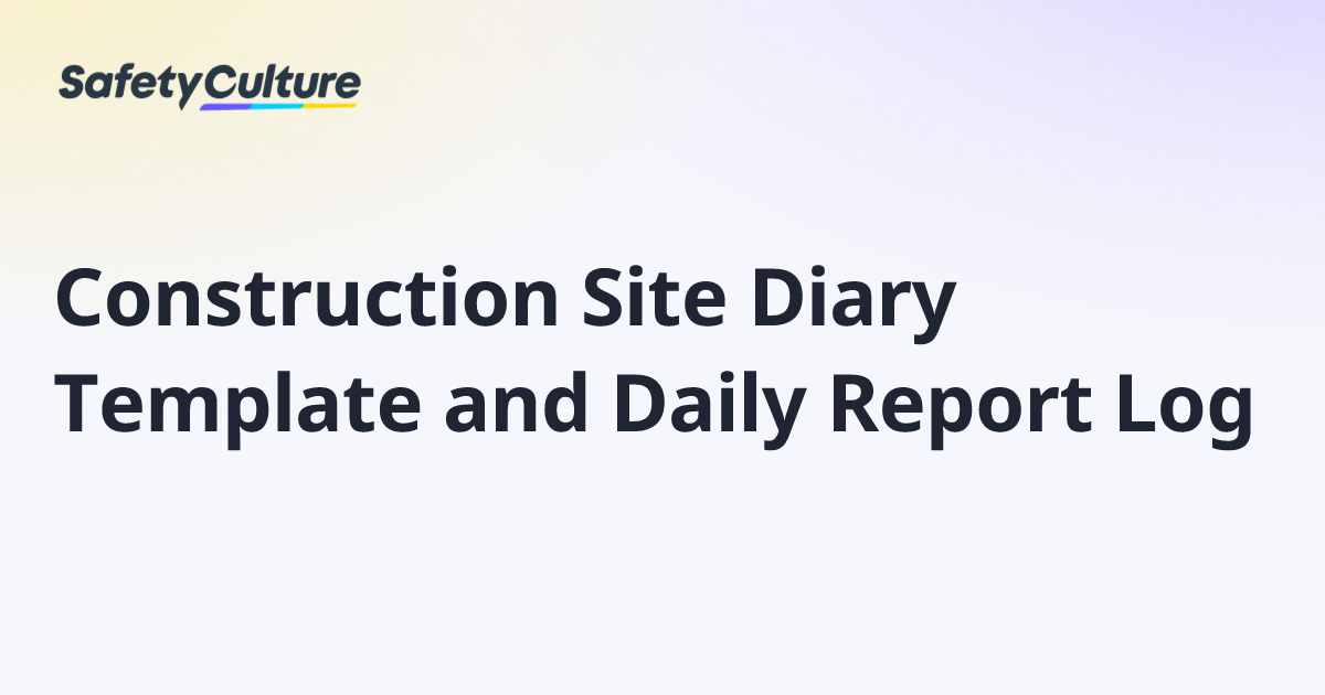 Construction Site Diary Template and Daily Report Log | Free Template