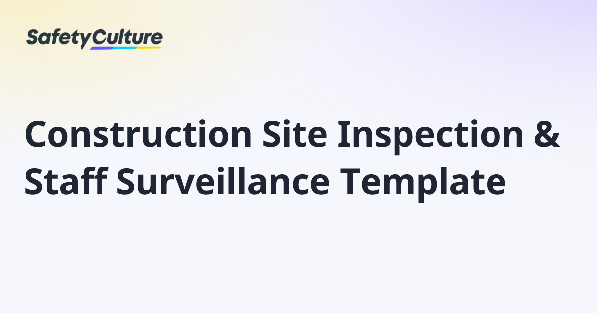Construction Site Inspection & Staff Surveillance Template | Free Template
