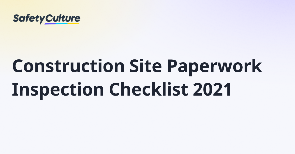 Construction Site Paperwork Inspection Checklist 2021 | Free Template