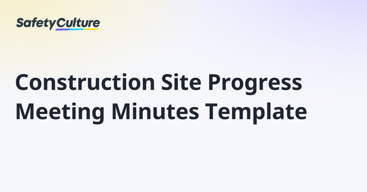 Construction Site Progress Meeting Minutes Template | Free Template