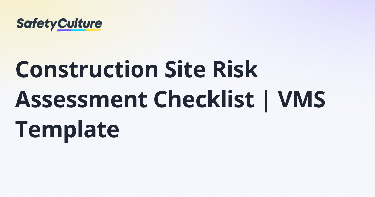 Construction Site Risk Assessment Checklist | VMS Template | Free Template