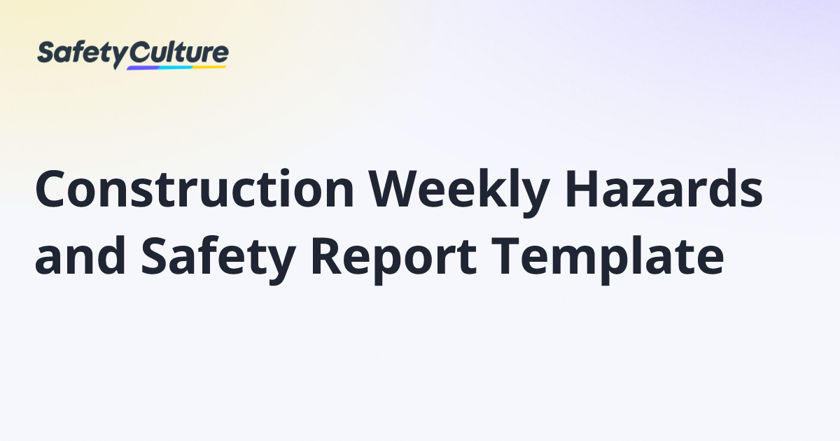 Construction Weekly Hazards and Safety Report Template | Free Template