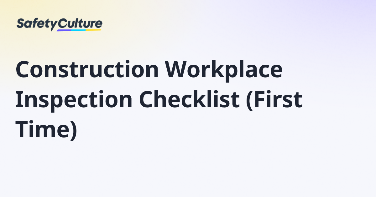 Construction Workplace Inspection Checklist (First Time) | Free Template