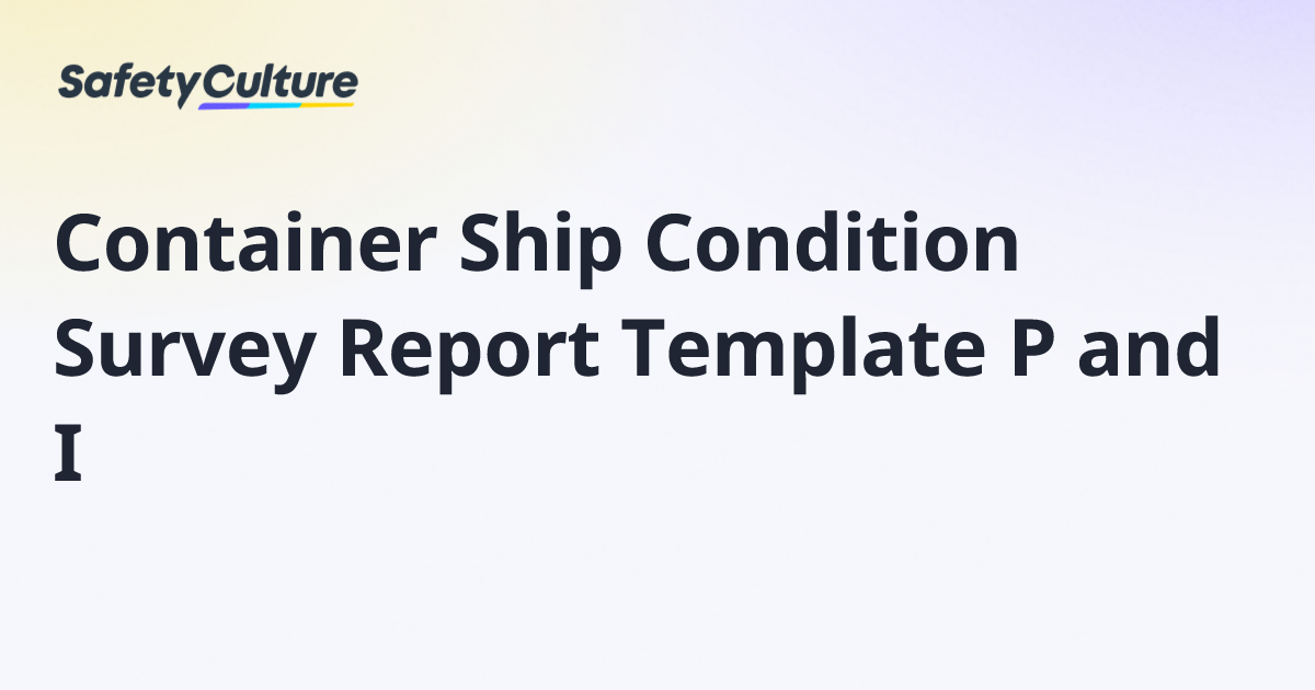 Container Ship Condition Survey Report Template P and I | Free Template