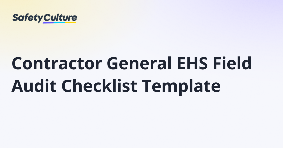 Contractor General EHS Field Audit Checklist Template | Free Template