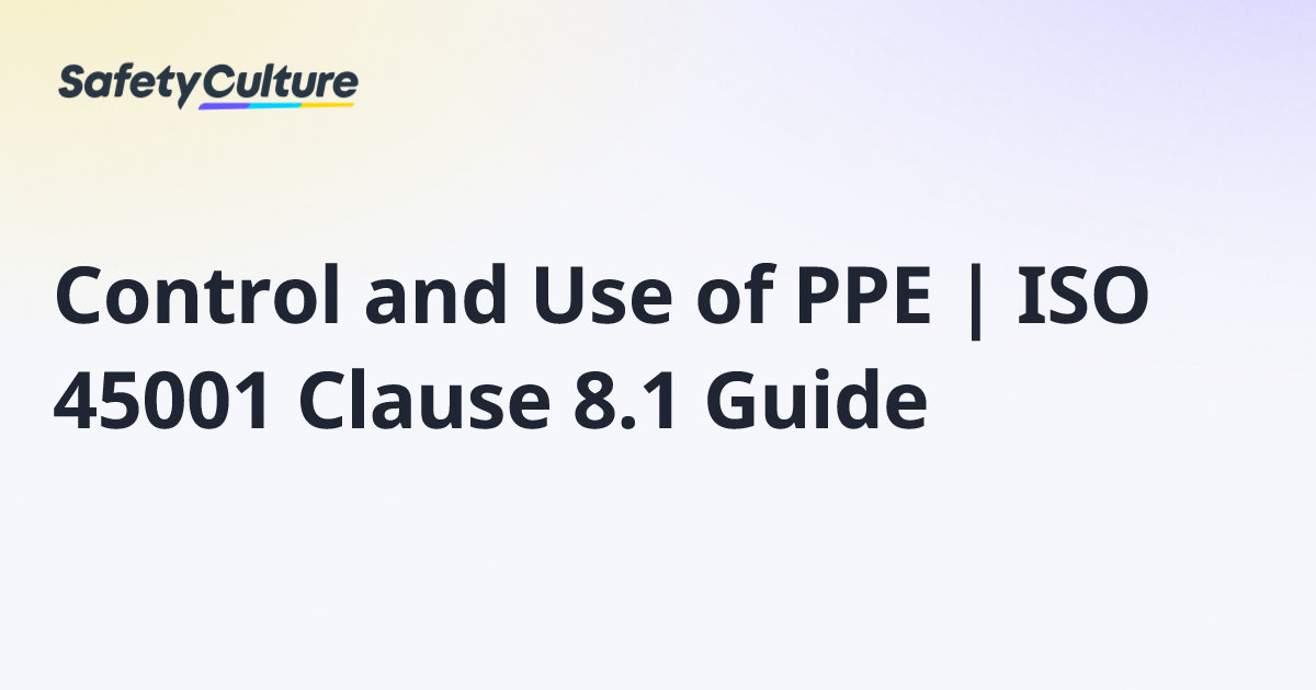 Control and Use of PPE | ISO 45001 Clause 8.1 Guide | Free Template
