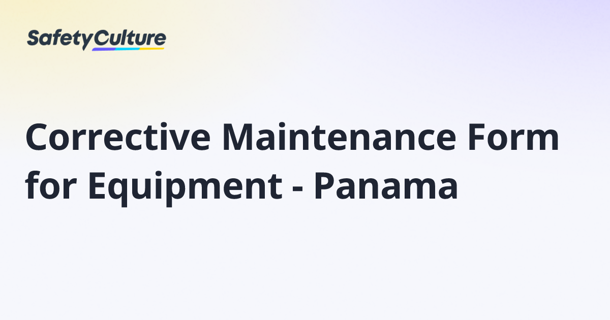 Corrective Maintenance Form for Equipment - Panama | Free Template