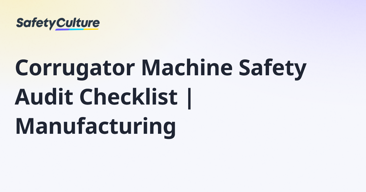 Corrugator Machine Safety Audit Checklist | Manufacturing | Free Template