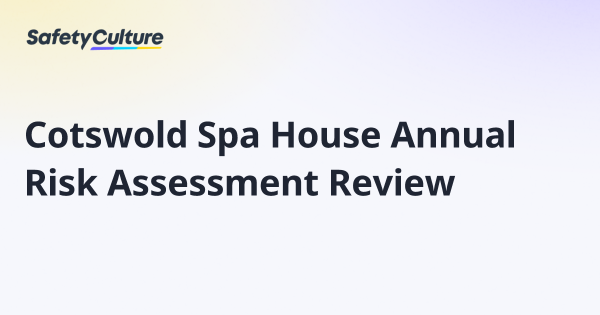Cotswold Spa House Annual Risk Assessment Review | Free Template