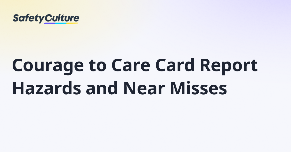 Courage to Care Card Report Hazards and Near Misses | Free Template