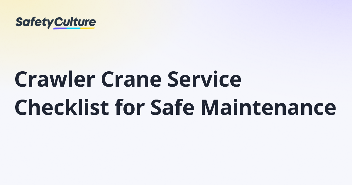 Crawler Crane Service Checklist for Safe Maintenance | Free Template