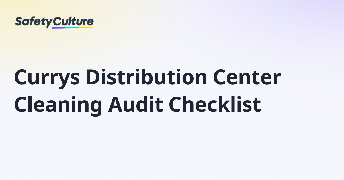 Currys Distribution Center Cleaning Audit Checklist | Free Template