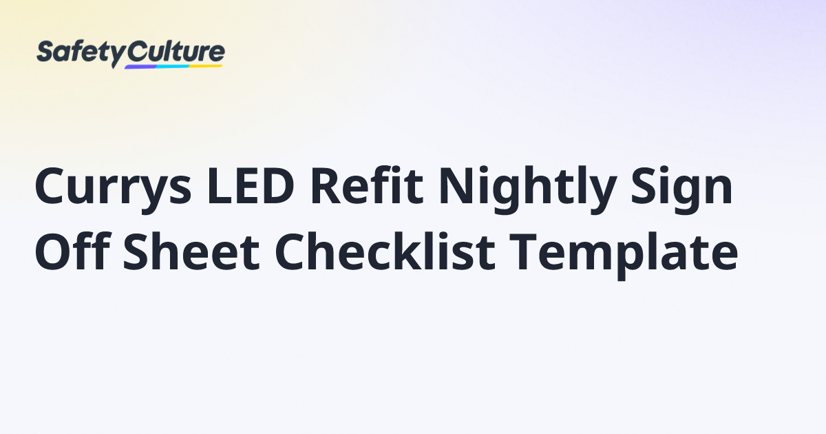 Currys LED Refit Nightly Sign Off Sheet Checklist Template | Free Template