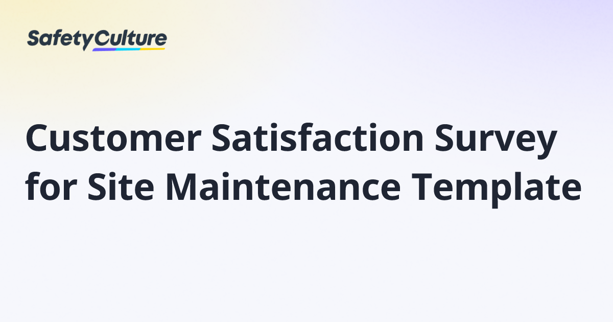 Customer Satisfaction Survey for Site Maintenance Template | Free Template