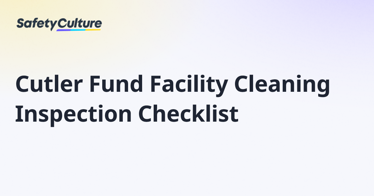 Cutler Fund Facility Cleaning Inspection Checklist | Free Template