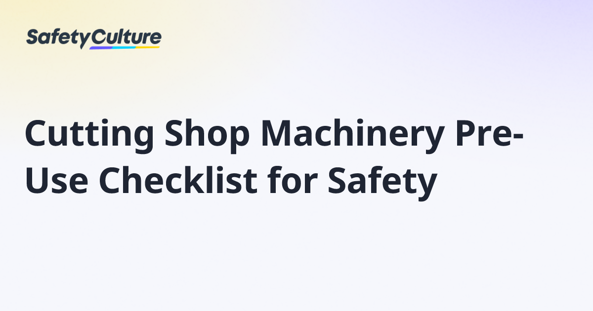 Cutting Shop Machinery Pre-Use Checklist for Safety | Free Template