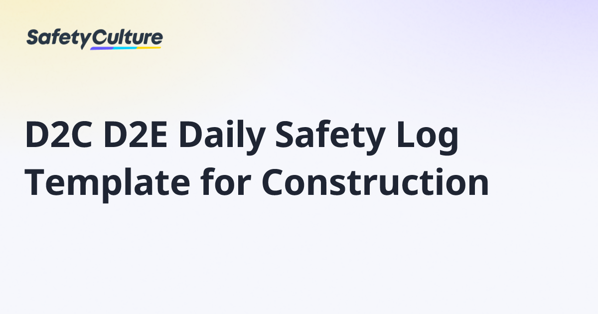 D2C D2E Daily Safety Log Template for Construction | Free Template