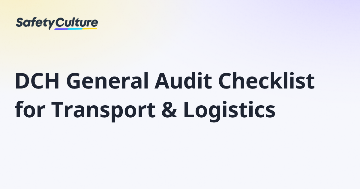 DCH General Audit Checklist for Transport & Logistics | Free Template