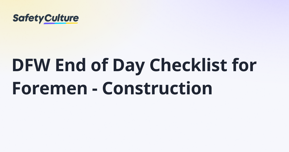 DFW End of Day Checklist for Foremen - Construction | Free Template