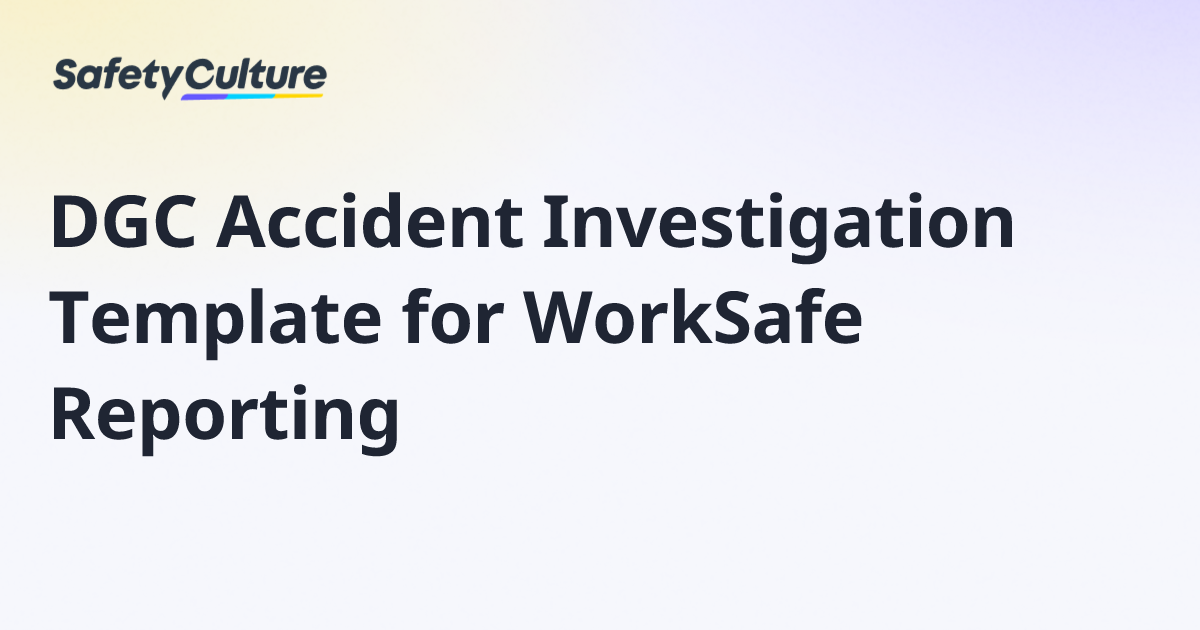 DGC Accident Investigation Template for WorkSafe Reporting | Free Template