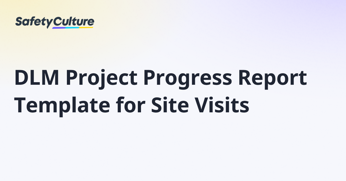 DLM Project Progress Report Template for Site Visits | Free Template