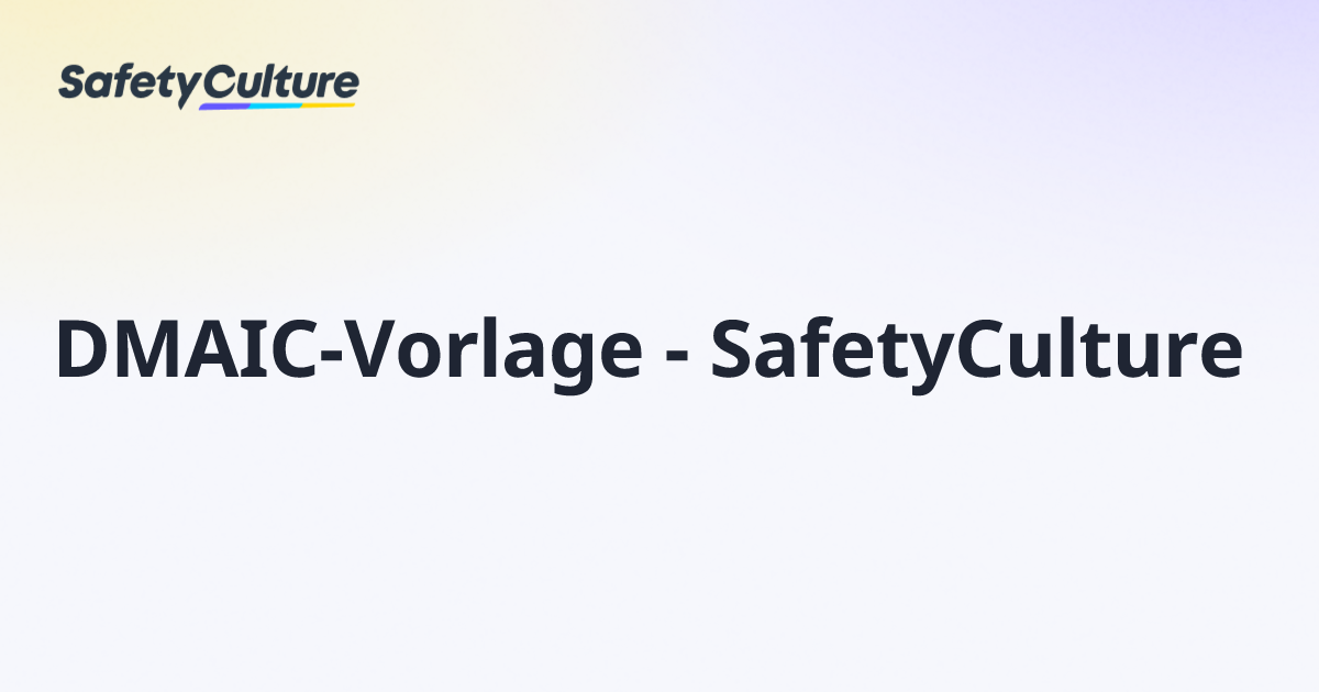 DMAIC-Vorlage - SafetyCulture | Free Template