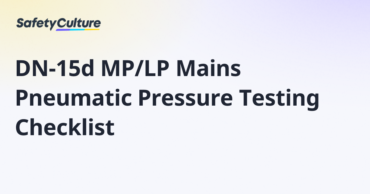 DN-15d MP/LP Mains Pneumatic Pressure Testing Checklist | Free Template