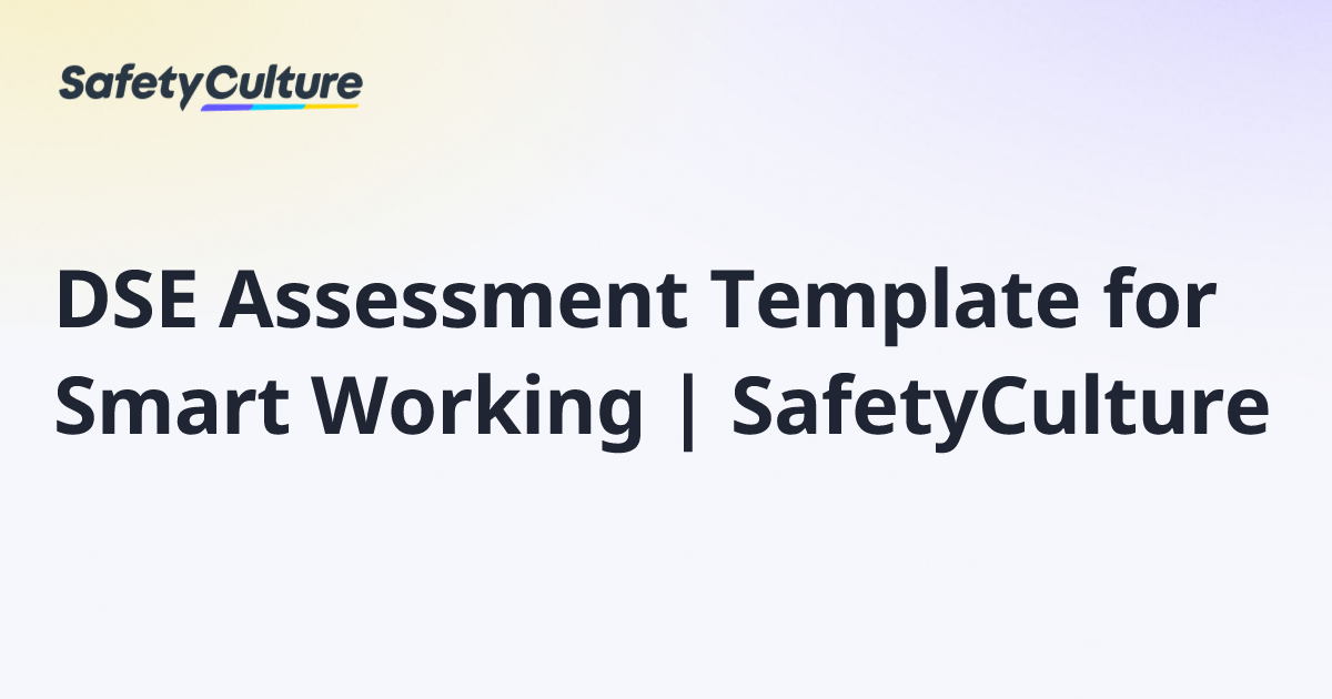 DSE Assessment Template for Smart Working | SafetyCulture | Free Template