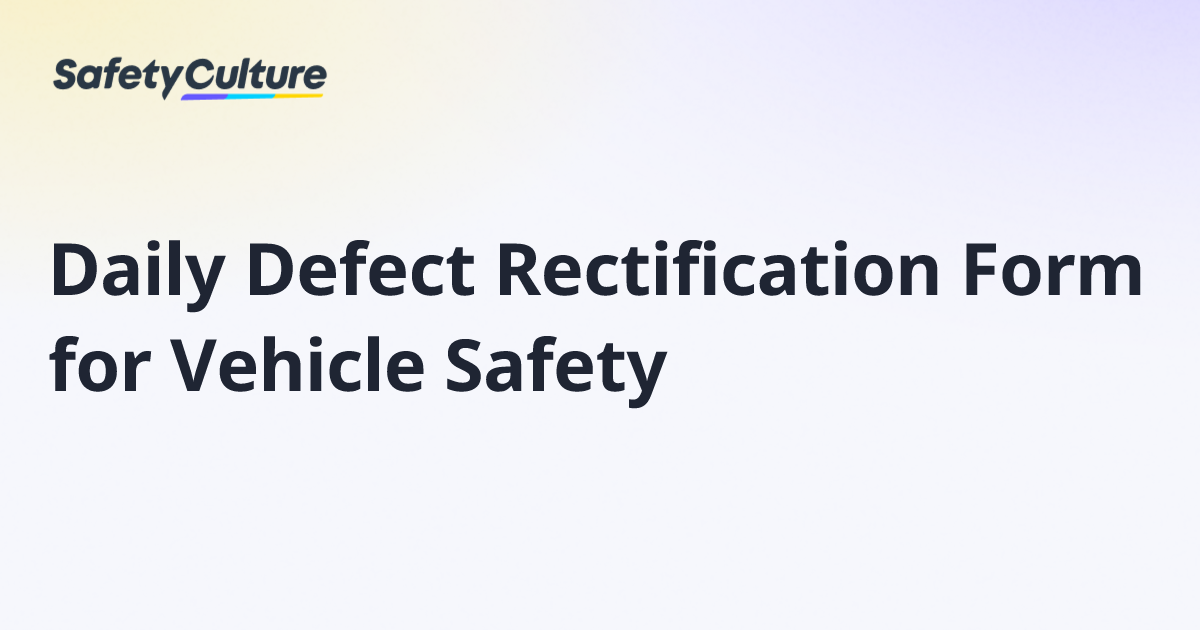 Daily Defect Rectification Form for Vehicle Safety | Free Template