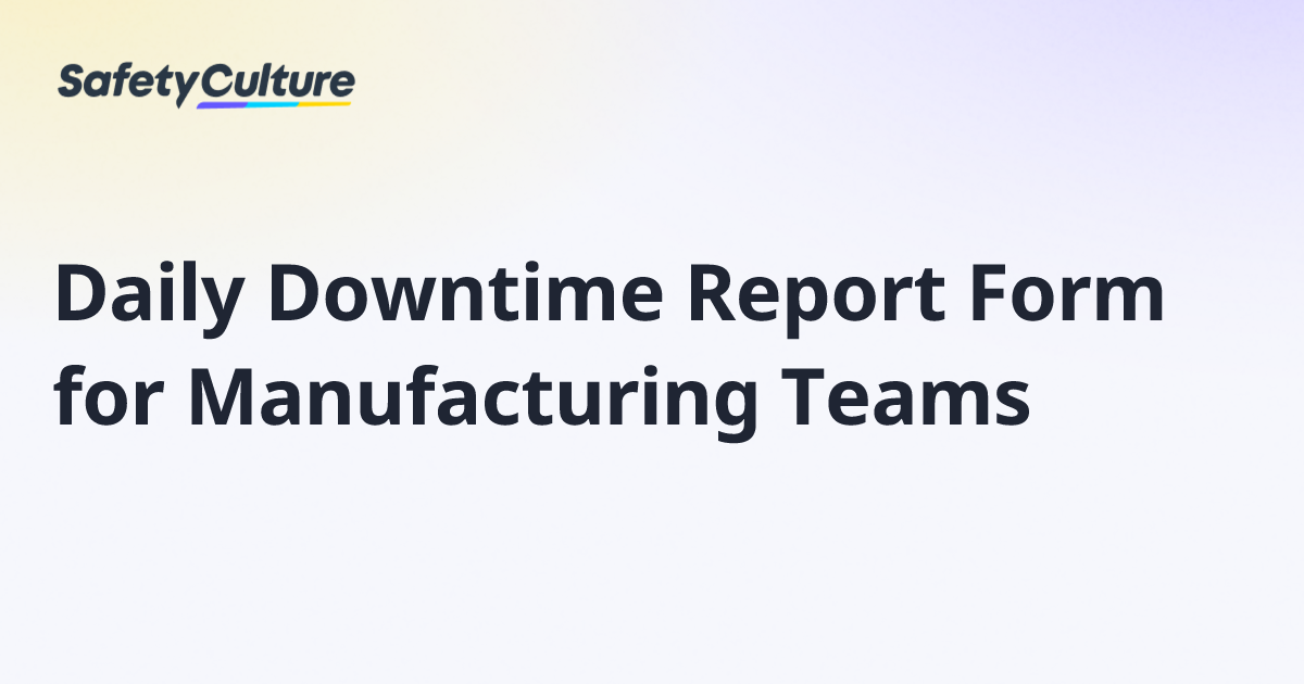 Daily Downtime Report Form for Manufacturing Teams | Free Template