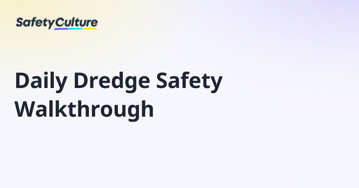 Daily Dredge Safety Walkthrough | Free Template