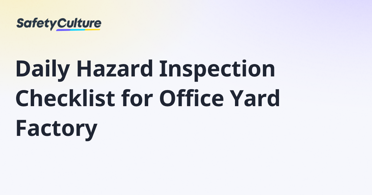 Daily Hazard Inspection Checklist for Office Yard Factory | Free Template