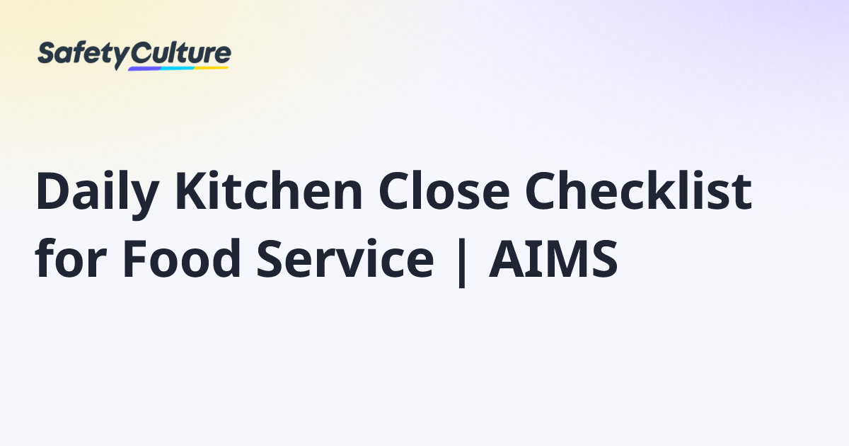 Daily Kitchen Close Checklist for Food Service | AIMS | Free Template